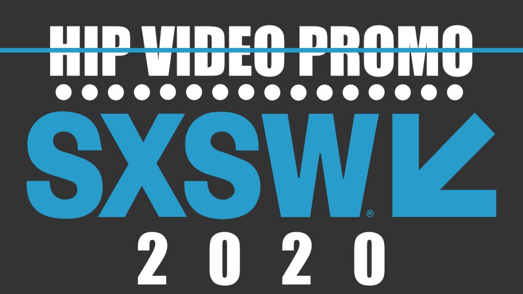 Get ready, it’s almost time for SXSW 2020! | HIP Video Promo